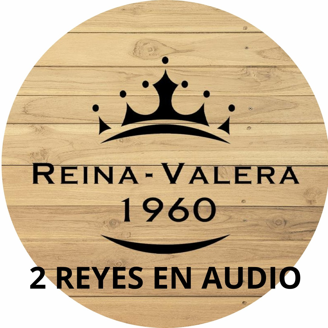 Stream 2 Reyes 24 - Reina Valera 1960 by Isaías Luna Ortega | Listen ...