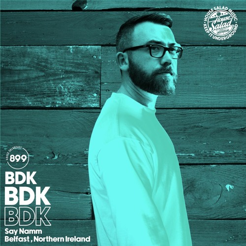 Listen to playlists featuring House Saladcast 899 | BDK by House Salad ...