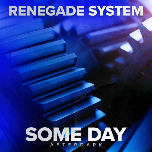 Stream Some Day by Renegade System | Listen online for free on SoundCloud