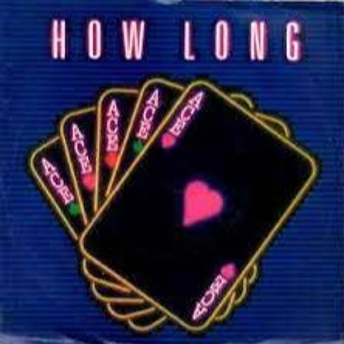 Stream Ace - How Long (Paul Helsby Remix) by ARIMuzik | Listen online ...