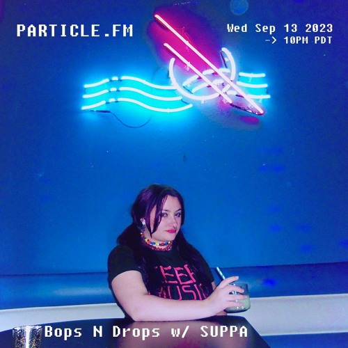 Stream Bops N Drops w/ SUPPA - Sep 13th 2023 by Particle FM | Listen ...