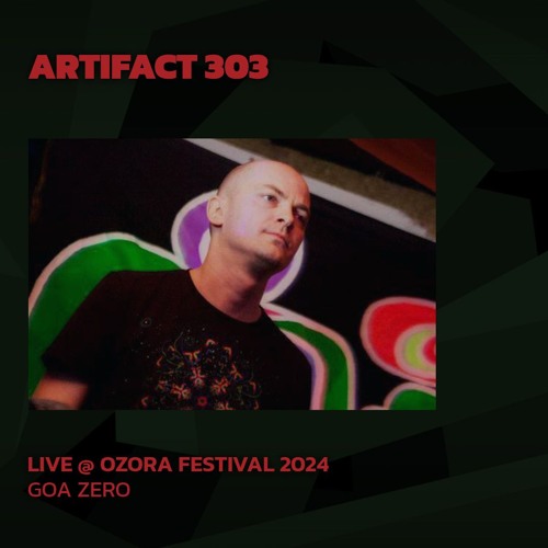 Stream Artifact 303 @ Ozora 2024 | Goa Zero by OZORA Festival | Listen online for free on SoundCloud