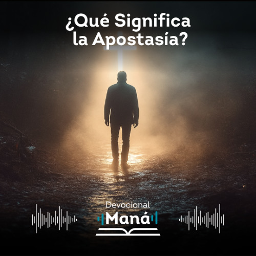 Stream Devocional | ¿Qué Significa la Apostasía? by Devocional Maná ...