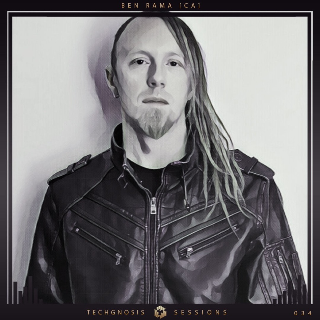 Stream Techgnosis Sessions 034 - Ben Rama [CA] by Techgnosis Records ...