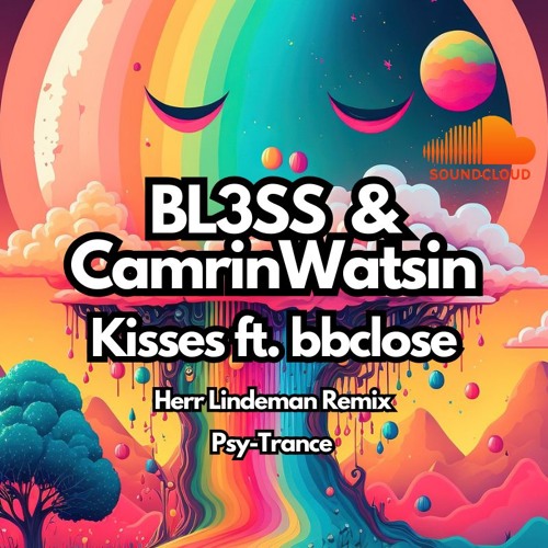 Stream BL3SS X CamrinWatsin - Kisses ft. bbclose (Herr Lindeman Remix ...