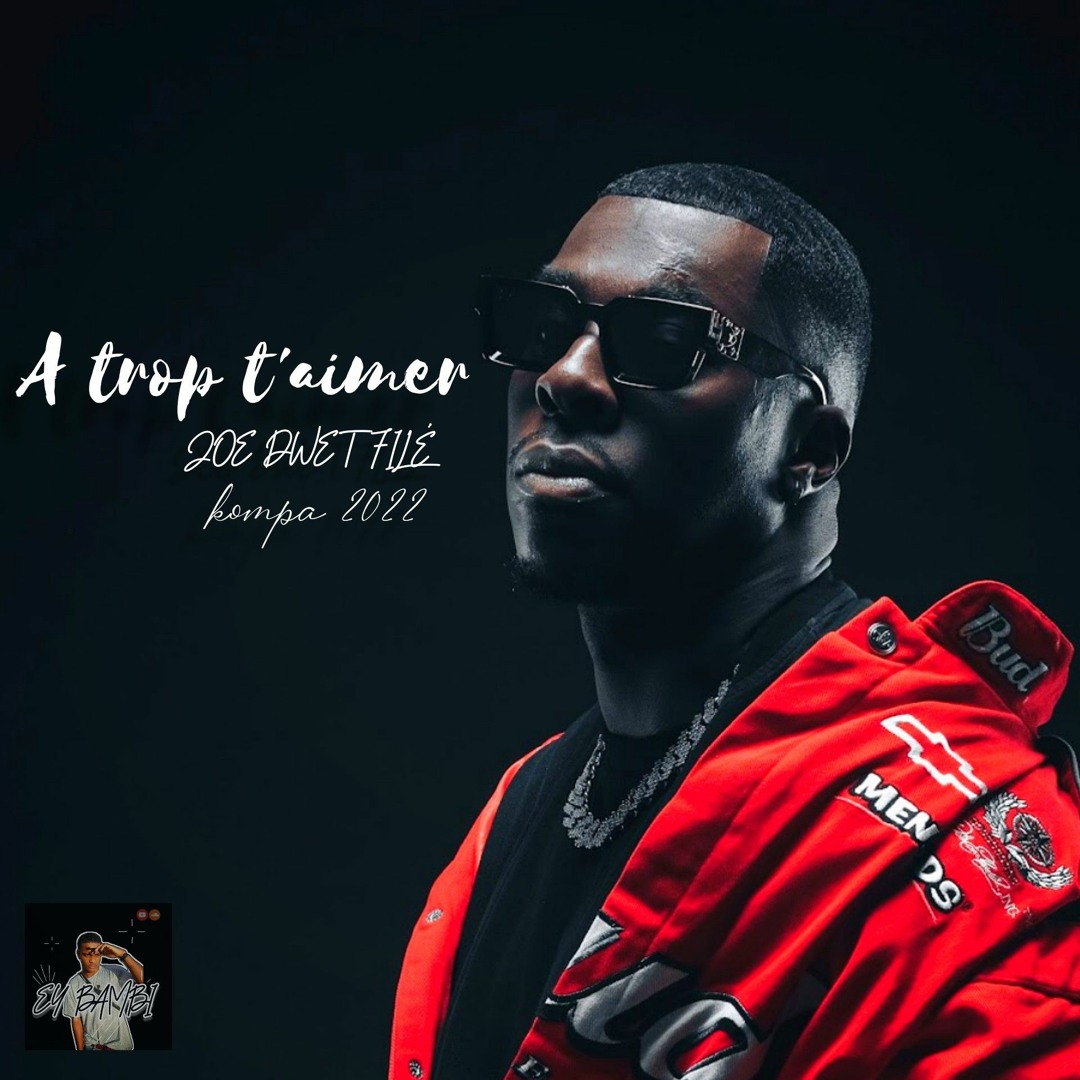 Listen to JOE DWET FILÉ_A TROP T'AIMER_KOMPA 2022 by DJ EY BAMBI in ...