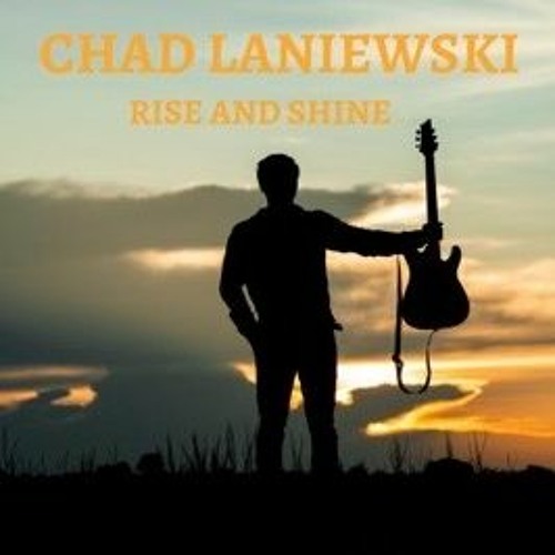 Stream Rise And Shine by Chad Laniewski Music | Listen online for free ...