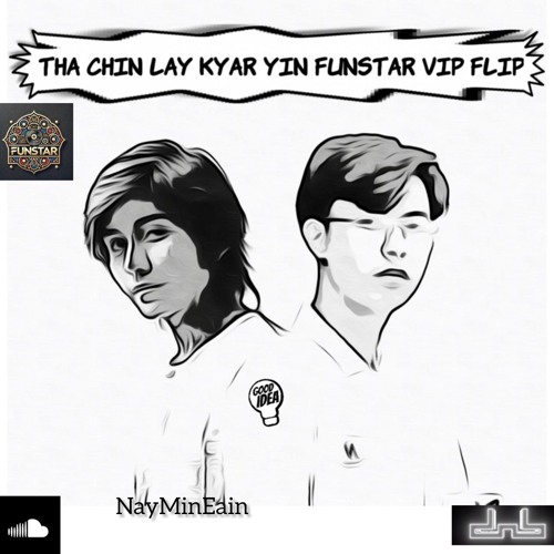Stream THA CHIN LAY KYAR YIN FUNSTAR VIP FLIP by FUNSTAR | Listen ...