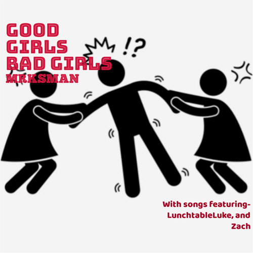 Stream Good Girls. Bad Girls(ft. Zach) by MRKSMAN | Listen online for ...