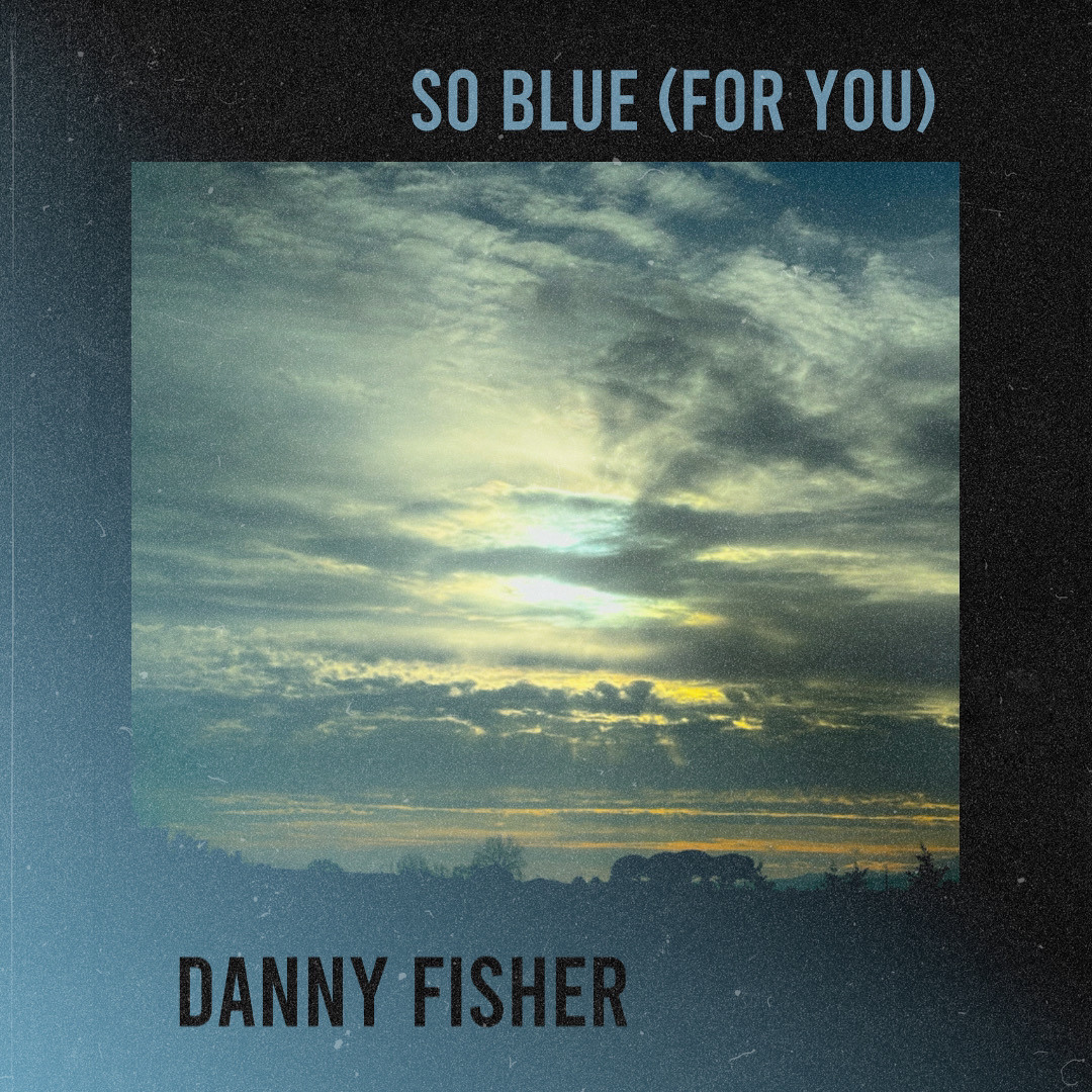 Stream So Blue (For You) by Danny Fisher | Listen online for free on ...