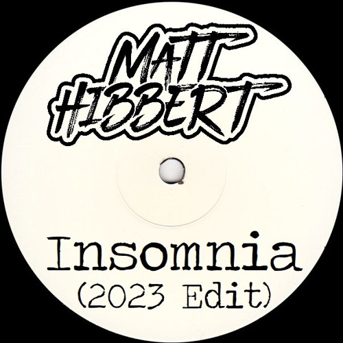 Stream Insomnia (Matt Hibbert 2023 Edit) by Matt Hibbert | Listen ...