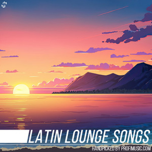 Stream profimusic | Listen to Latin Lounge Songs 2025 vacation lofi ...