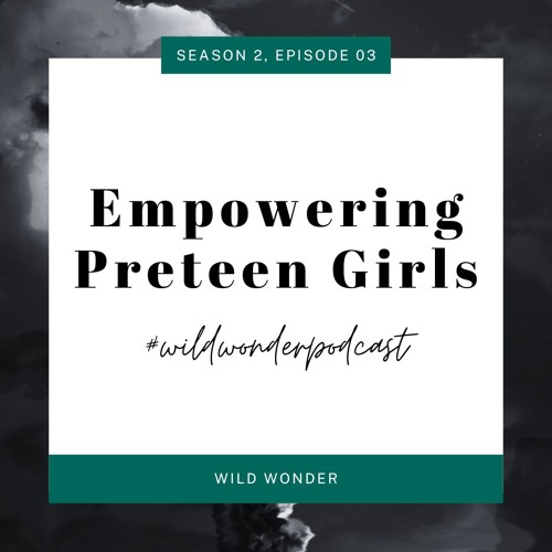 Stream Empowering Preteen Girls with Janet Lucy + Terri Allison by Wild ...