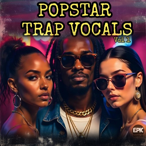 Stream Popstar Trap Vocals Vol. 1 (Sample Pack) by Epic Samples ...