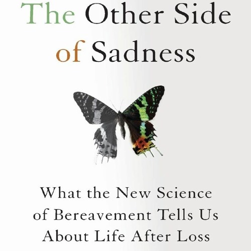Stream [PDF]⚡DOWNLOAD The Other Side of Sadness: What the New Science ...