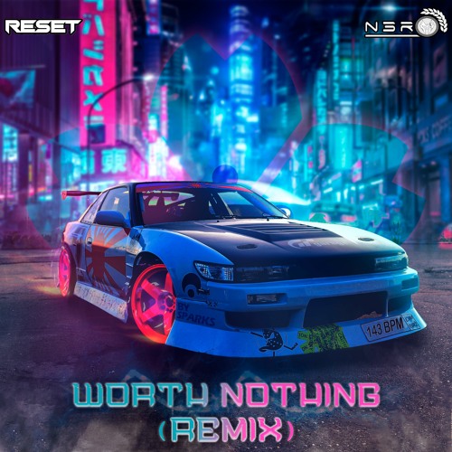Stream Worth Nothing - N3RO & Reset Remix by N3RO | Listen online for ...