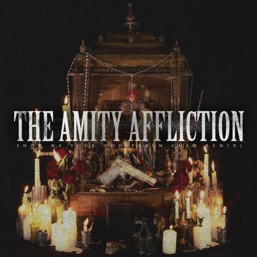 Stream The Amity Affliction - "Show Me Your God (Prblm Chld Remix)" by ...
