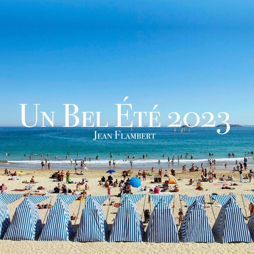 Stream Un Bel Été 2023 - Jean Flambert by Jean Flambert | Listen online ...