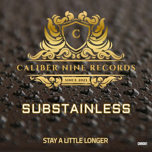 Stream Substainless - Stay A Little Longer (Caliber Nine Records) by ...