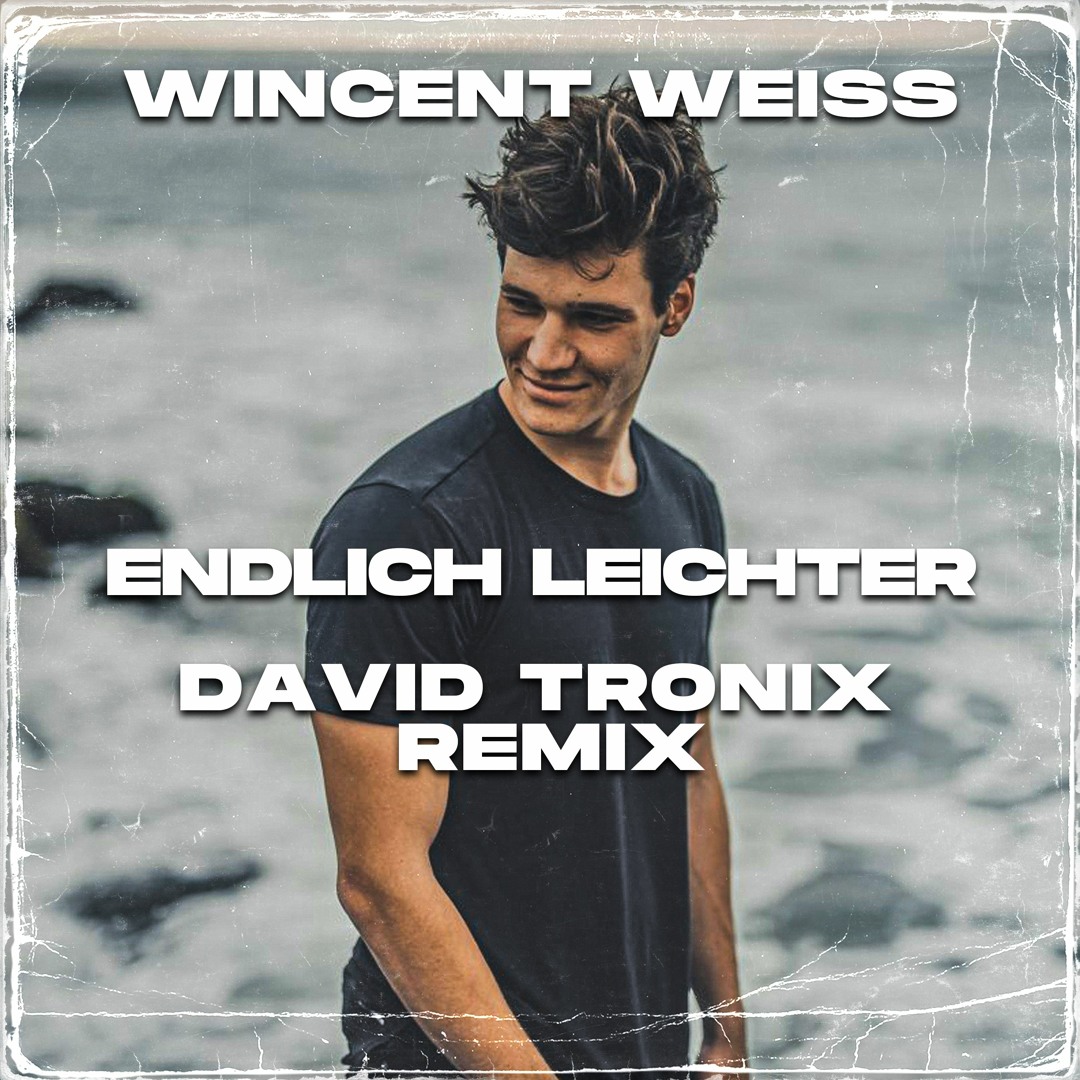 Stream Wincent Weiss - Endlich Leichter (David Tronix Remix) by David ...