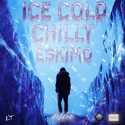 Stream L'T | Listen to Ice Cold Chilly Eskimo (Deluxe) playlist online ...