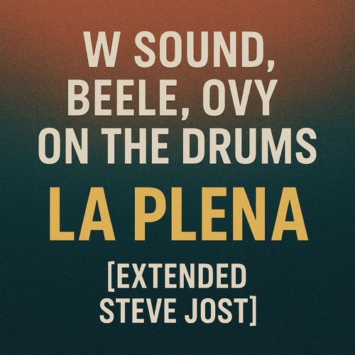 Stream W Sound, Beele, Ovy On The Drums - La Plena [Extended Steve Jost ...