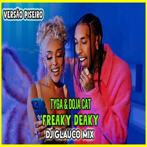 Stream Tyga, Doja Cat - Freaky Deaky ( Prod. Dj Glauco Mix ) Versão ...