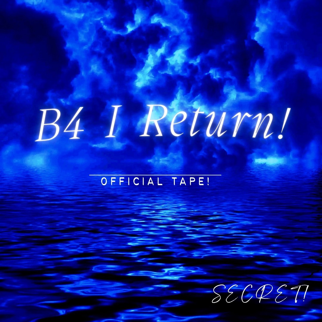 Stream Secret Listen To B4 I Return Official Tape Playlist