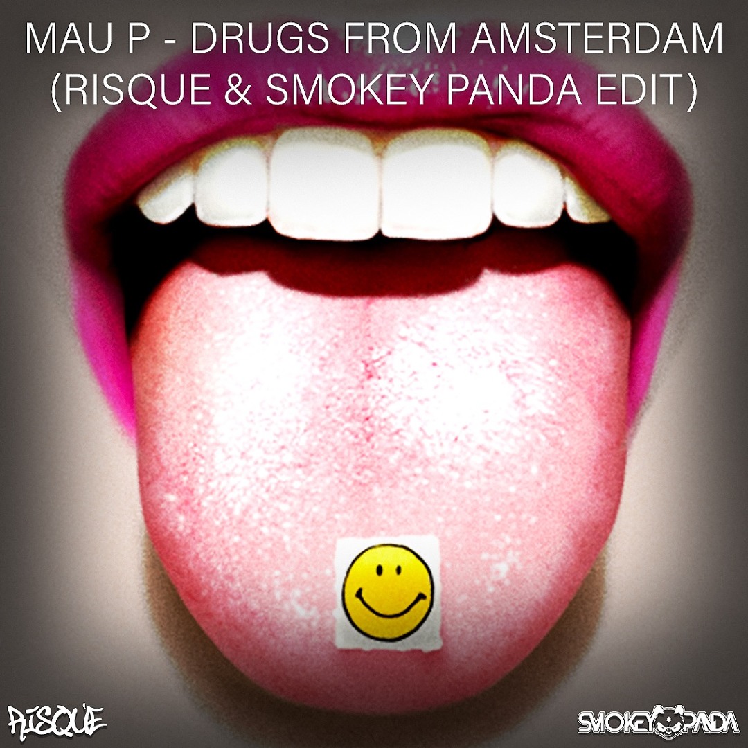 Stream Mau P- Drugs From Amsterdam (Risqué & Smokey Panda Edit) by ...