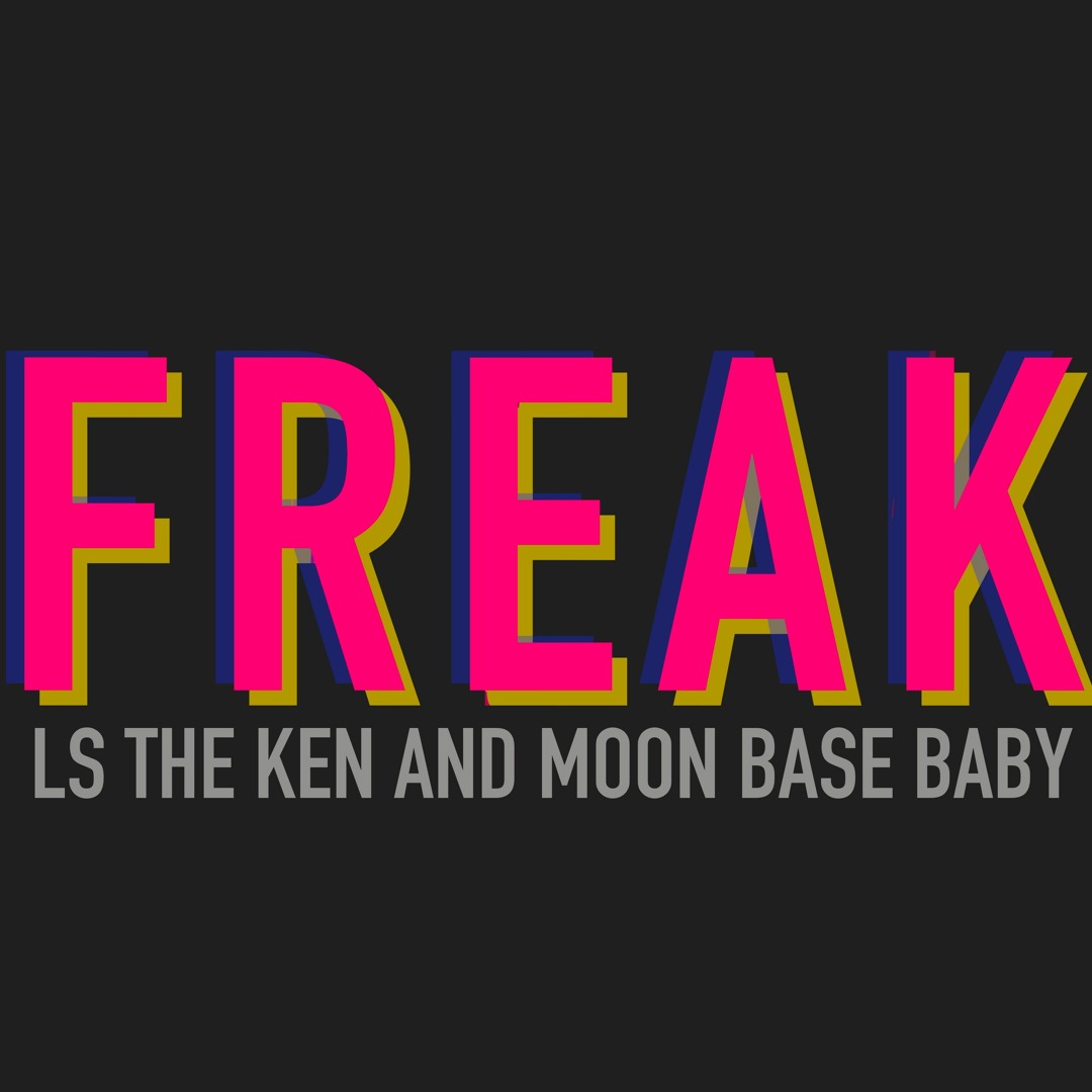 Stream Freak - (Feat. Moon Base Baby) by LS the KEN | Listen online for ...
