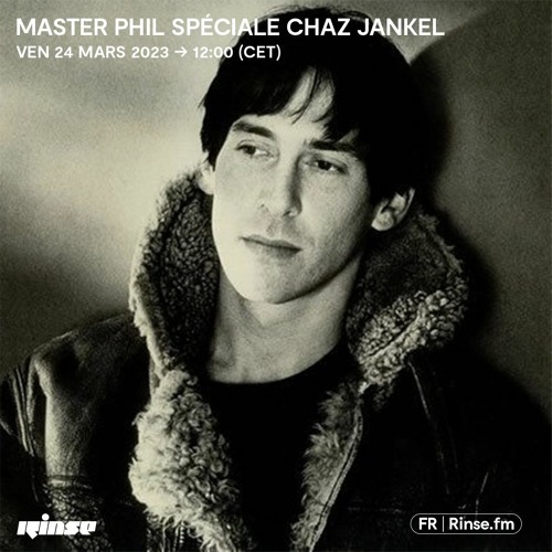 Stream Master Phil spéciale Chaz Jankel - 24 Mars 2023 by Rinse France ...