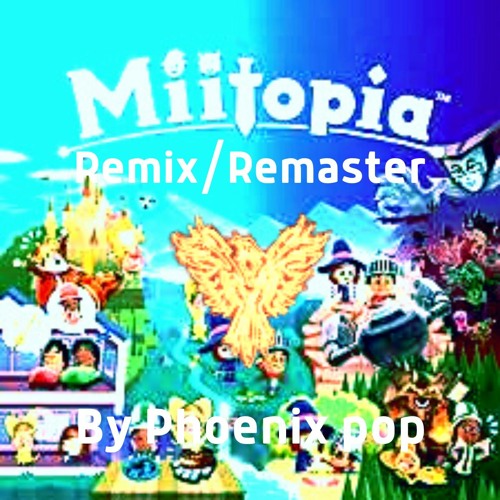 Stream Phoenix pop - Miitopia (Remix/Remaster) by Phoenix pop | Listen ...
