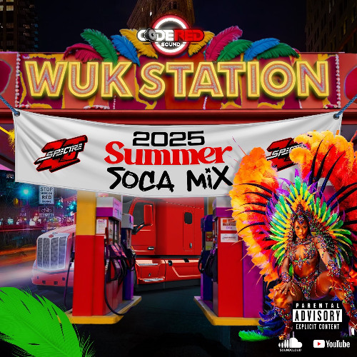 Stream WUK STATION (2025 SUMMER SOCA MIX) - ZJ SPECTRE by Code Red ...