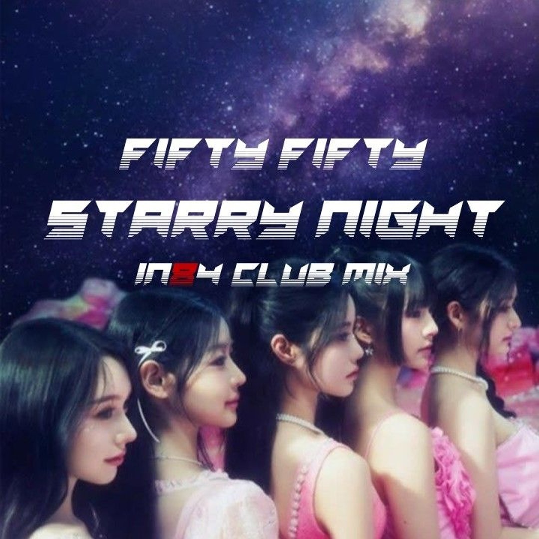 Stream Fifty Fifty - Starry Night ( IN84 Club Mix ) by IN84 | Listen ...