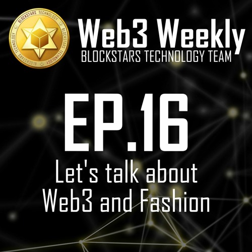 Stream episode Web3 Weekly Podcast Ep.16 - Let's talk about Web3 and Fashion by Blockstars ...