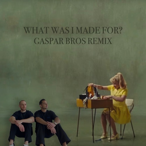 Stream Billie Eilish - What Was I Made For? (Gaspar Bros Remix) by ...