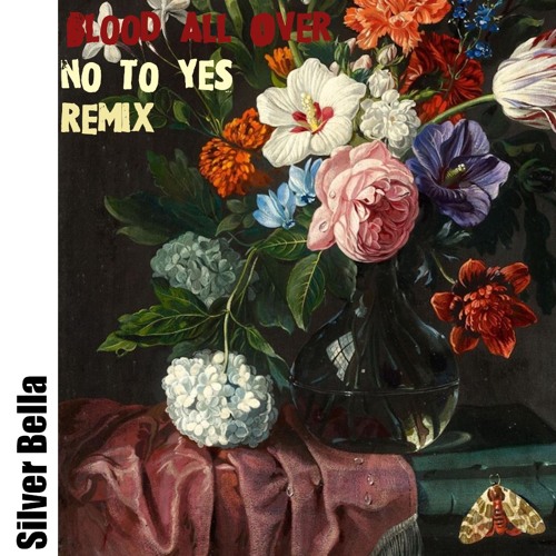 Stream Silver Bella - No To Yes (Blood All Over Remix) by Blood All ...