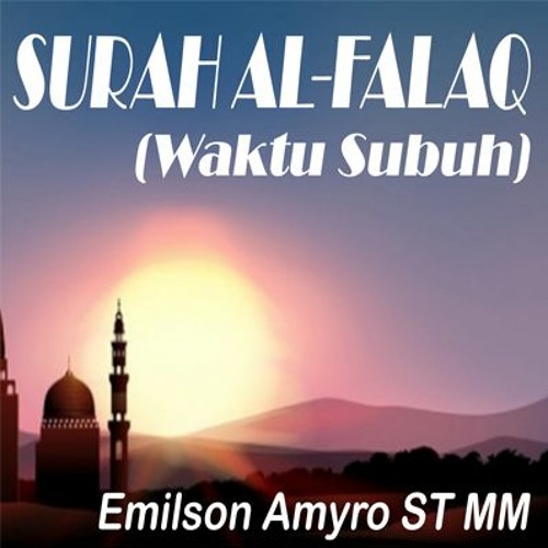 Stream QS AL-FALAQ (Waktu Subuh) ~ Emilson Amyro by Emilson Amyro ... Stream QS AL-FALAQ (Waktu Subuh) ~ Emilson Amyro by Emilson Amyro ...