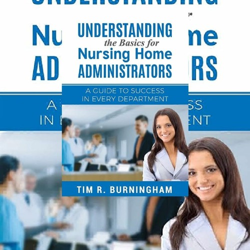 Stream Download Pdf Understanding The Basics For Nursing Home Administrators A Guide To 