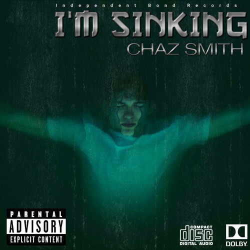 Stream I'm Sinking.m4a by Chaz Smith | Listen online for free on SoundCloud