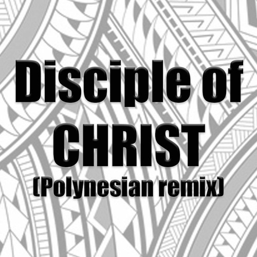Stream Disciple of Christ (COVER) Polynesian remix by KAL801 | Listen ...