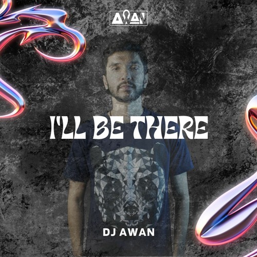 Stream I'LL BE THERE by DJ Awan | Listen online for free on SoundCloud