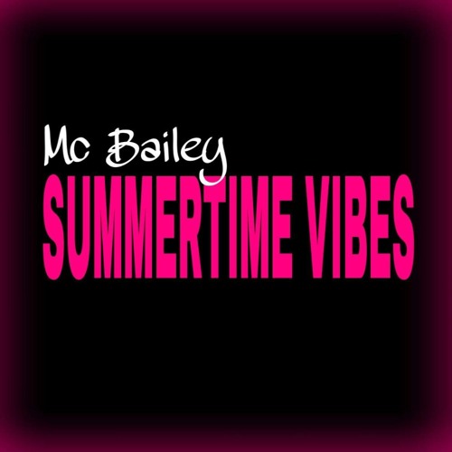 Stream MC Bailey - summertime vibes ( prod- DJ RK & DRKNSS) by Jack ...
