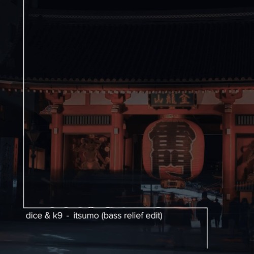 Stream Dice & K9 - Itsumo (Bass Relief Edit) by Bass Relief Edits ...