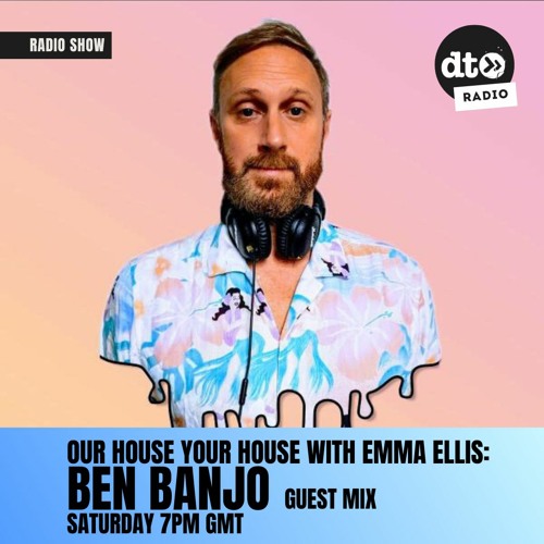 Stream Our House Your House #007 with Emma Ellis: Ben Banjo Guest Mix ...