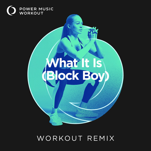 Stream What It Is (Block Boy) (Workout Remix 128 BPM) by Power Music Workout | Listen online for ...