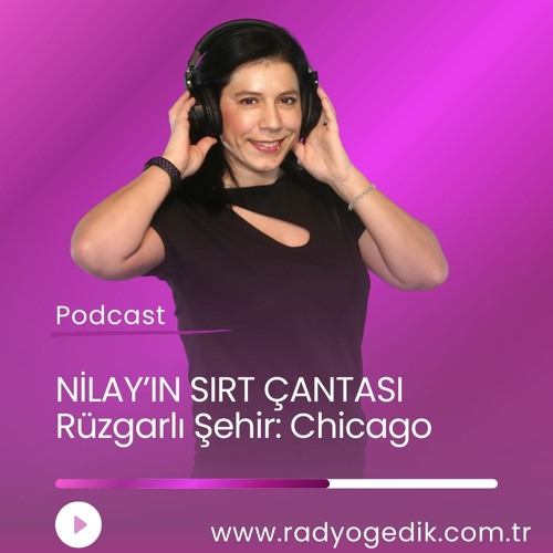 Stream NİLAY'IN SIRT ÇANTASI - Rüzgarlı Şehir: Chicago by Radyo Gedik ...