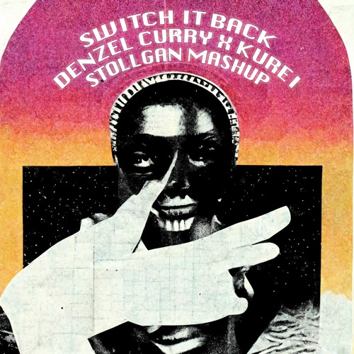Stream SWITCH IT BACK X Denzel Curry X KUREI (Stollgan Mashup) by ...