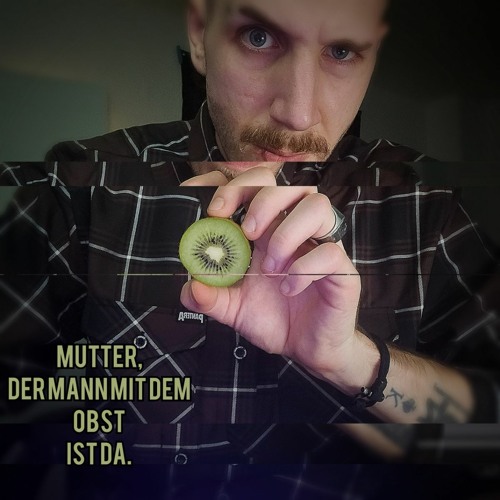 Stream Mutter Der Mann Mit Dem Obst Ist Da by Alex Decay | Listen ...