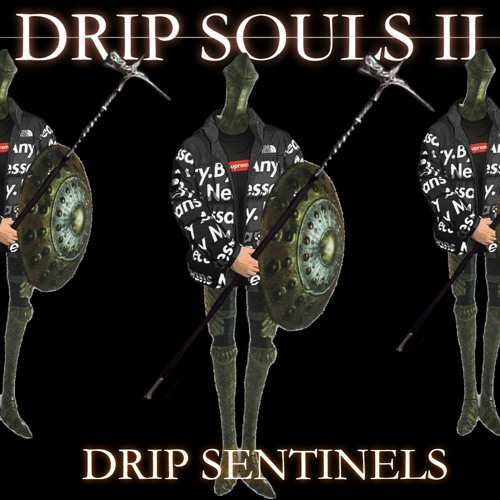 Stream Drip Souls 2: Drip Sentinel by Dark Night Satellite | Listen ...